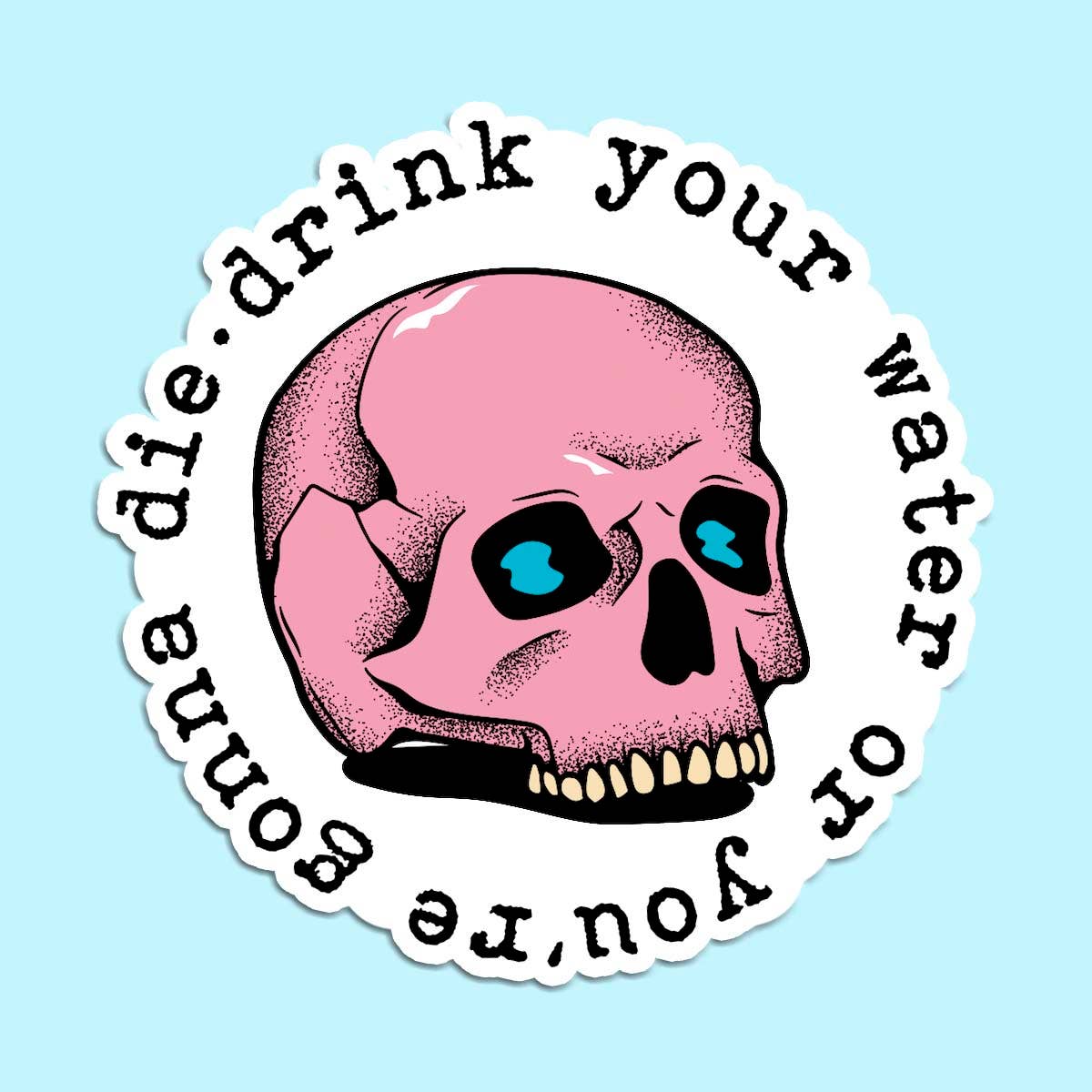 Drink Your Water Sticker Decal, Funny Sticker, Hydrate – A Whimsical ...